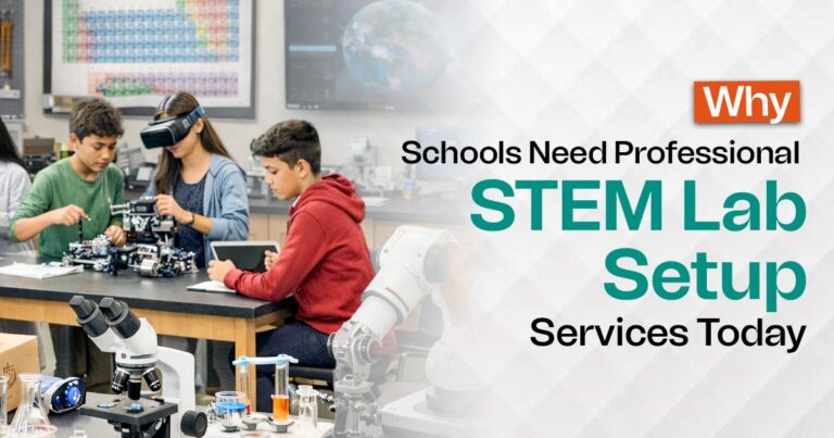 Why Schools Need Professional STEM Lab Setup Services Today